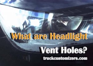 What are Headlight Vent Holes?