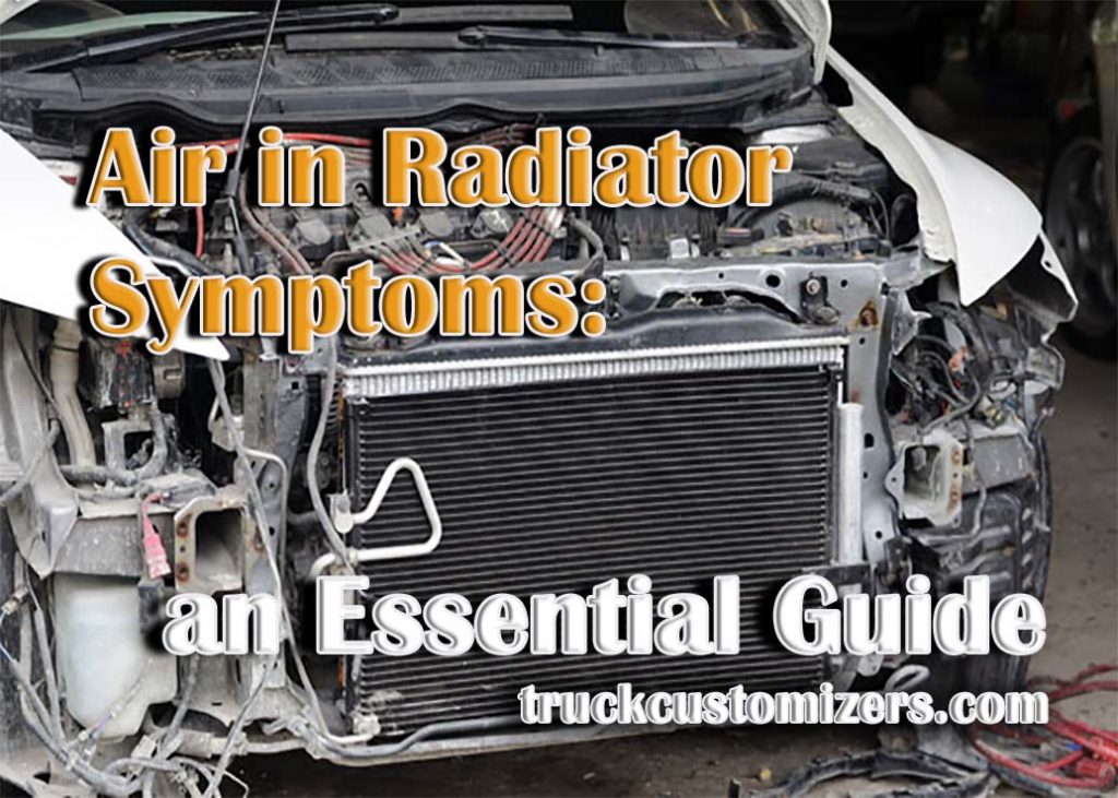 Air in Radiator Symptoms: An Essential Guide for Vehicle Maintenance