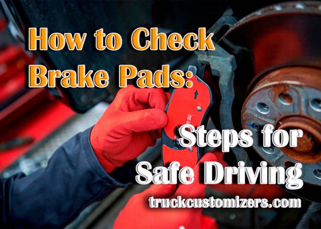Ensuring Safety on the Road: A Guide to Checking Brake Pads